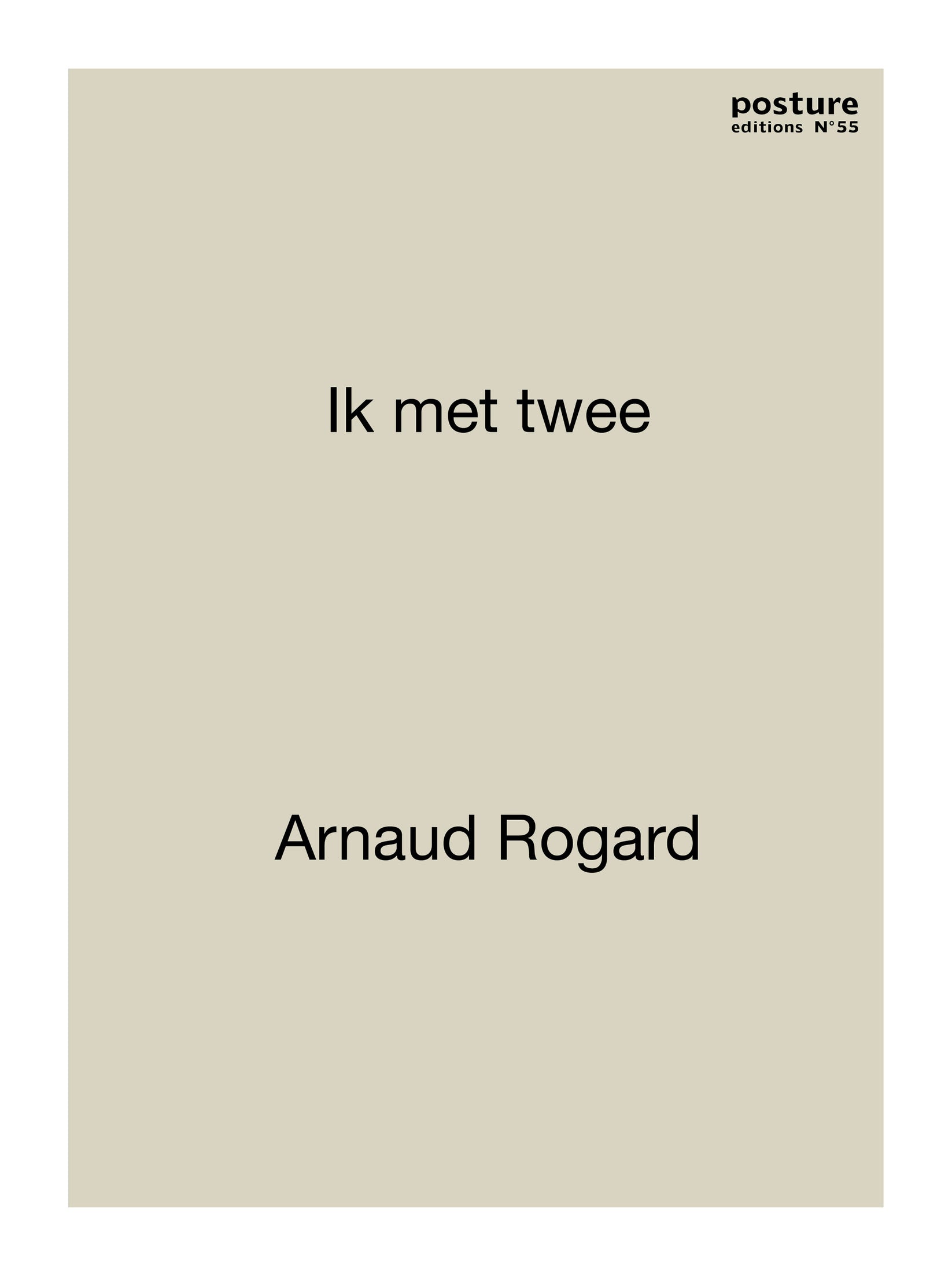 Arnaud Rogard ‘Ik met twee’ – Posture Editions